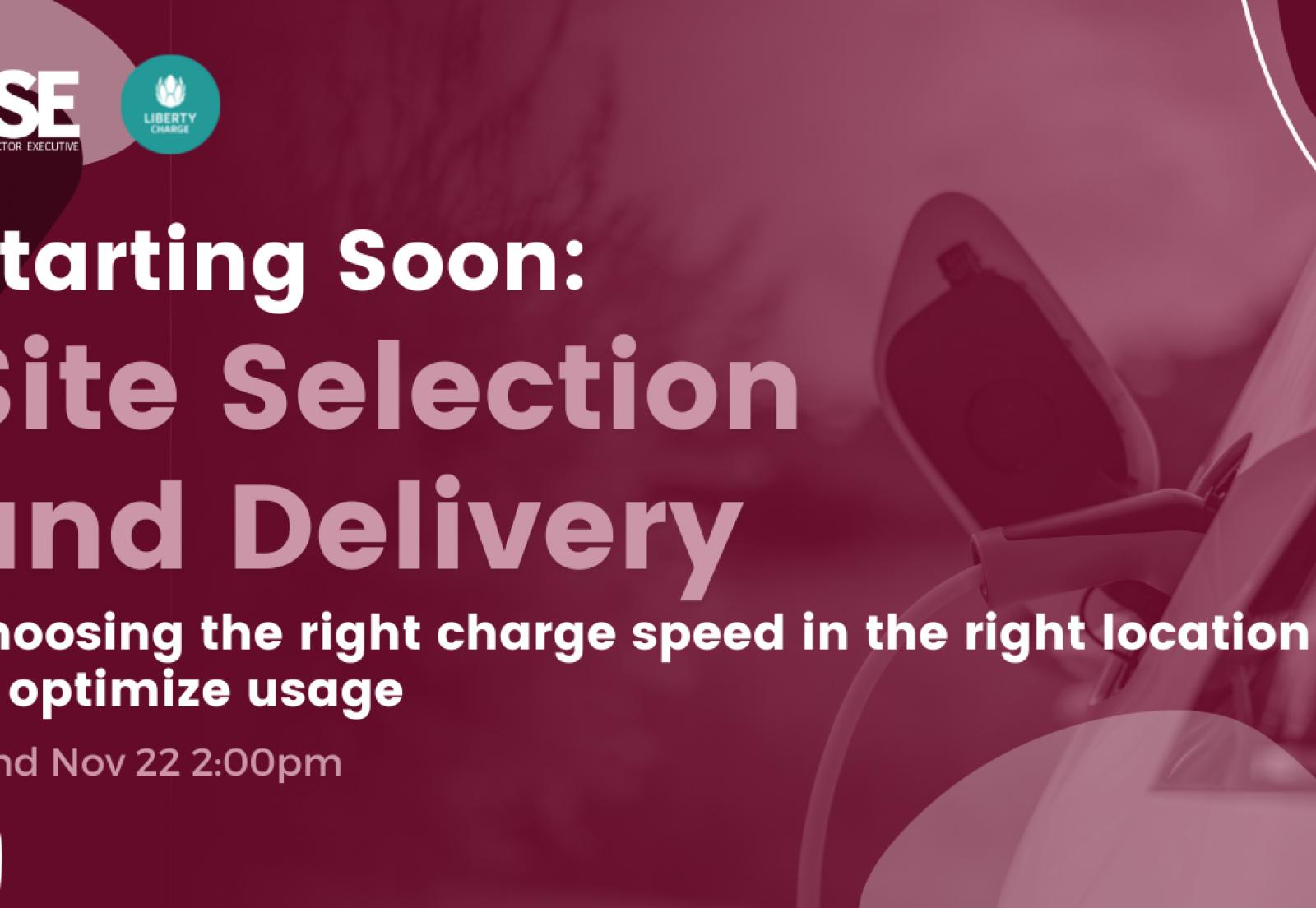 Site Selection and Delivery – Choosing the right charge speed in the right location to optimize ...